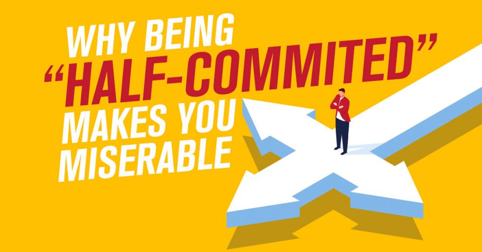 Why Being “Half-Committed” Makes You Miserable - Stefan Georgi