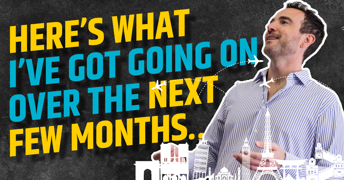 Here’s What I’ve Got Going On Over the Next Few Months… - Stefan Georgi